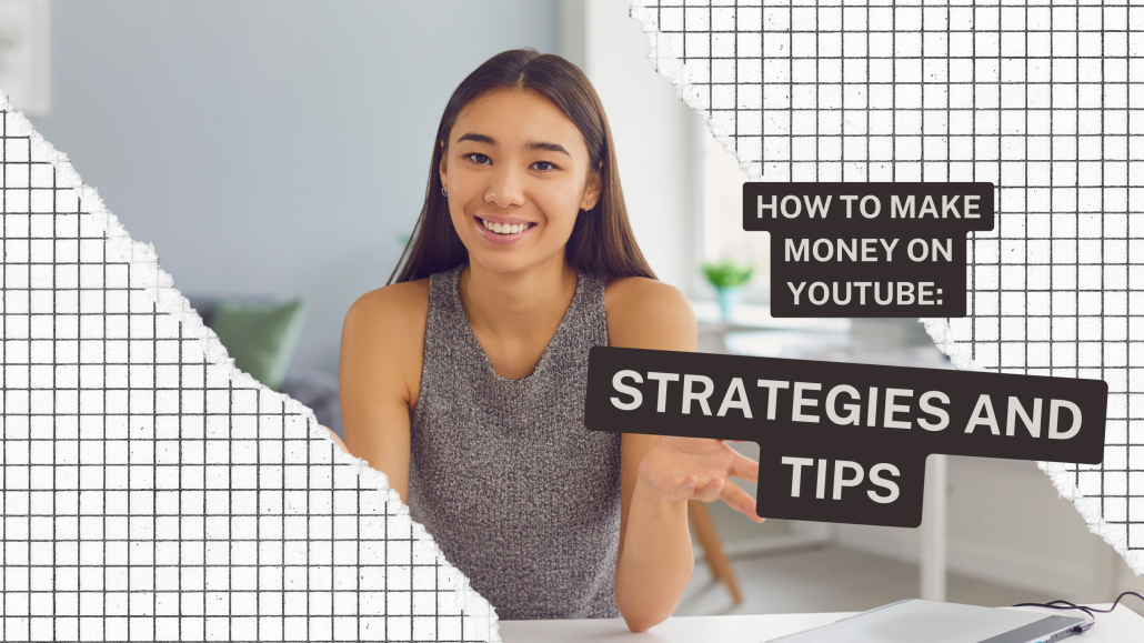 How to Make Money on YouTube: Strategies and Tips